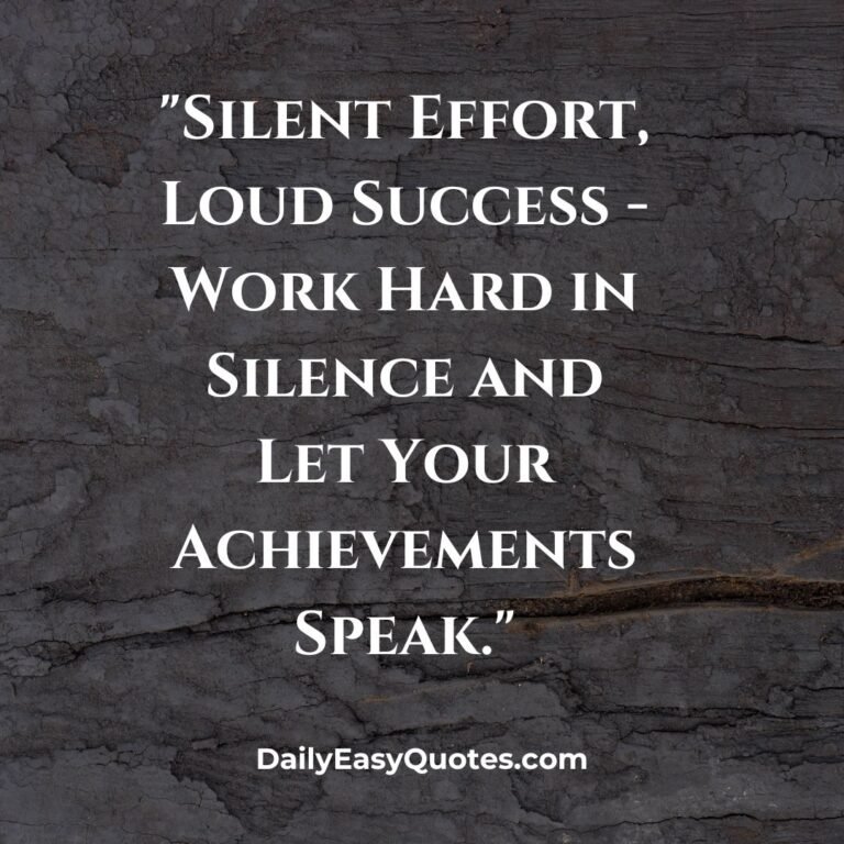 60 + Work Hard In Silence Quotes to Let Your Success Speak