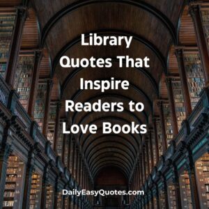 40 + Best Library Quotes That Inspire Readers to Love Books