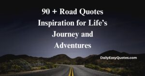 250 Best Road Quotes Inspiration for Life Journey Adventures
