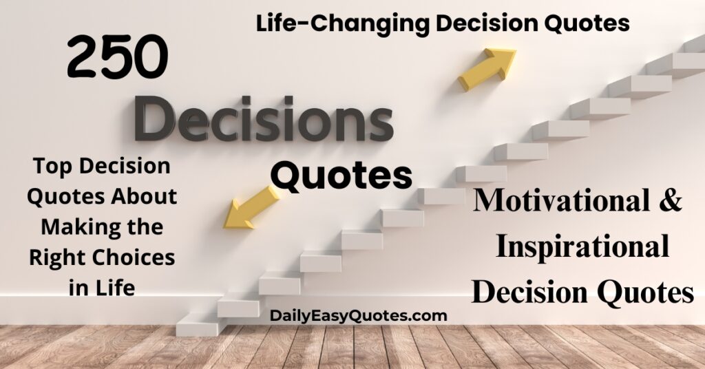 250 Decision Quotes Wisdom for Tough Choices, Bold Actions